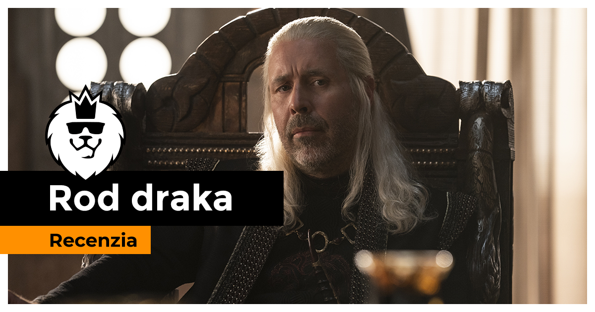 RECENZIA: Videli sme prvú časť seriálu Rod draka - EMEFKA